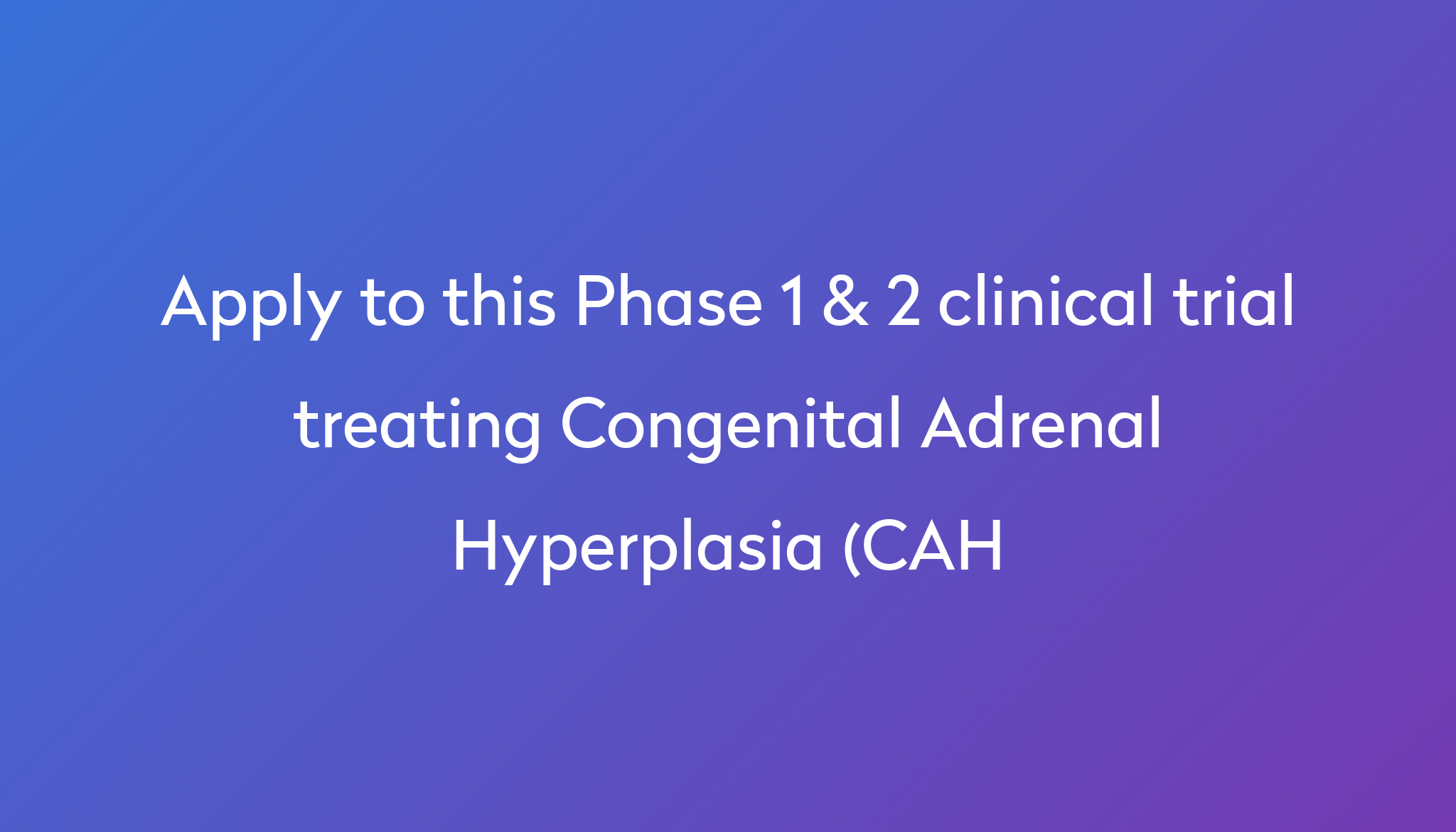 Gene Therapy For Congenital Adrenal Hyperplasia Clinical Trial 2024 Power